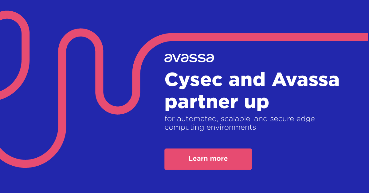 Cysec And Avassa Partner Up For Automated Scalable And Secure Edge Computing Environments