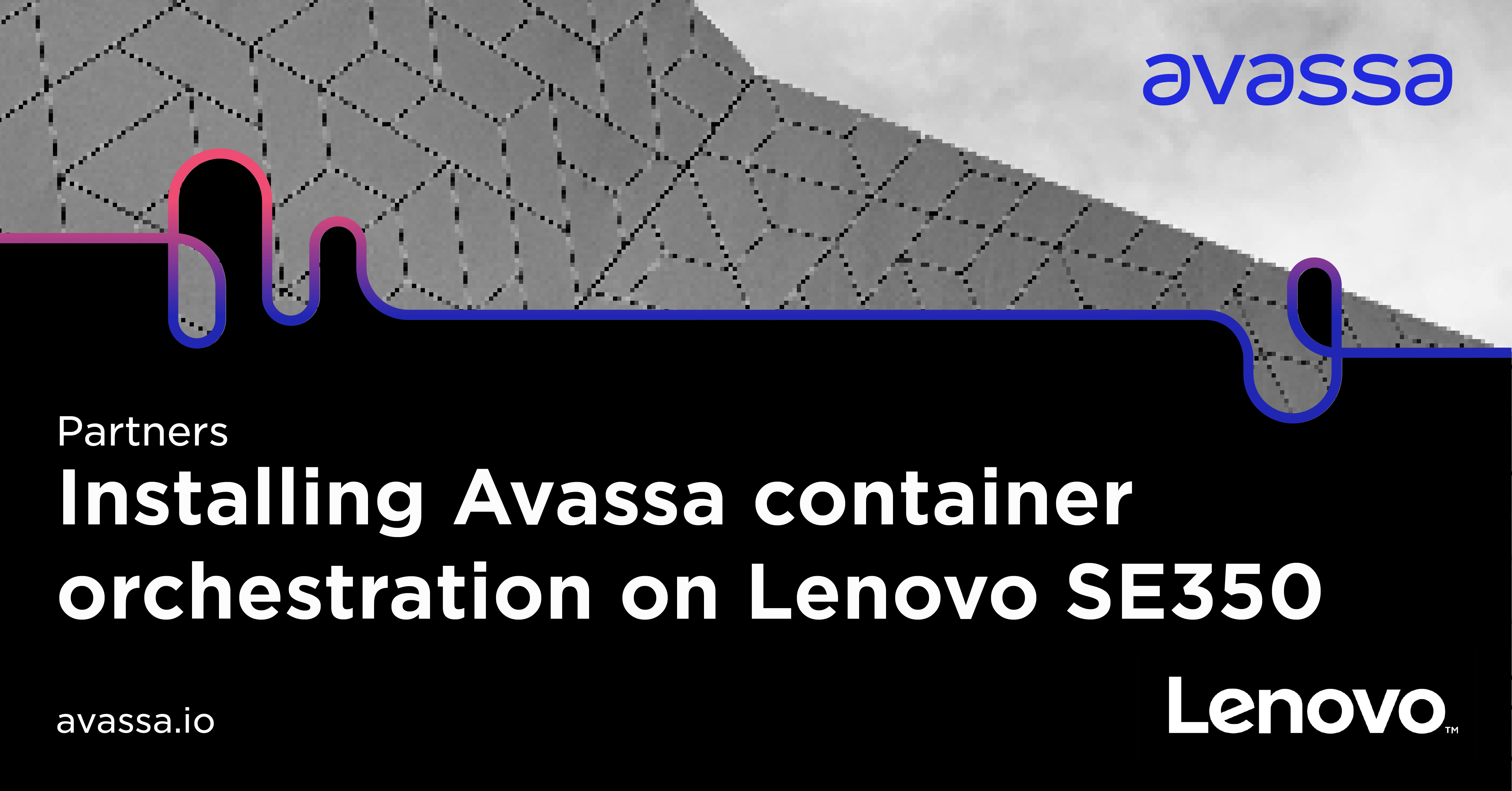 Avassa container orchestration on Lenovo SE350 edge servers - avassa.io