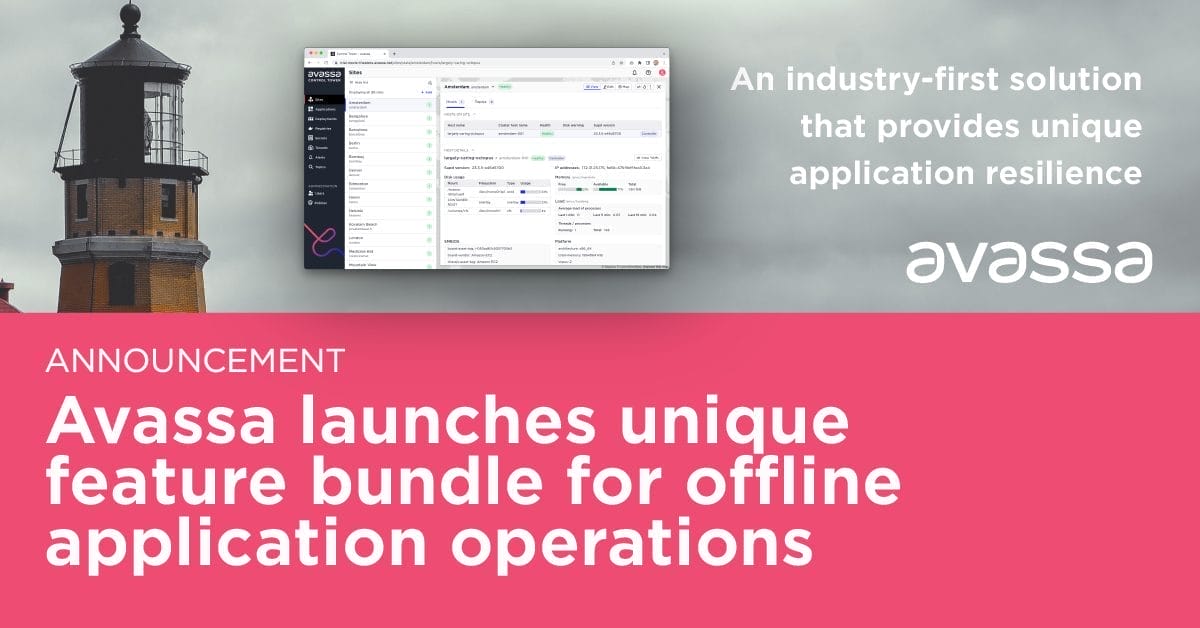 Avassa launches unique feature bundle for offline application operations - avassa.io